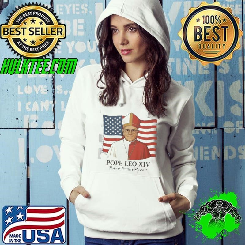 American Pope Leo XIV May 8th 2025 Robert Francis Prevost Shirt, hoodie, sweater, long sleeve ...